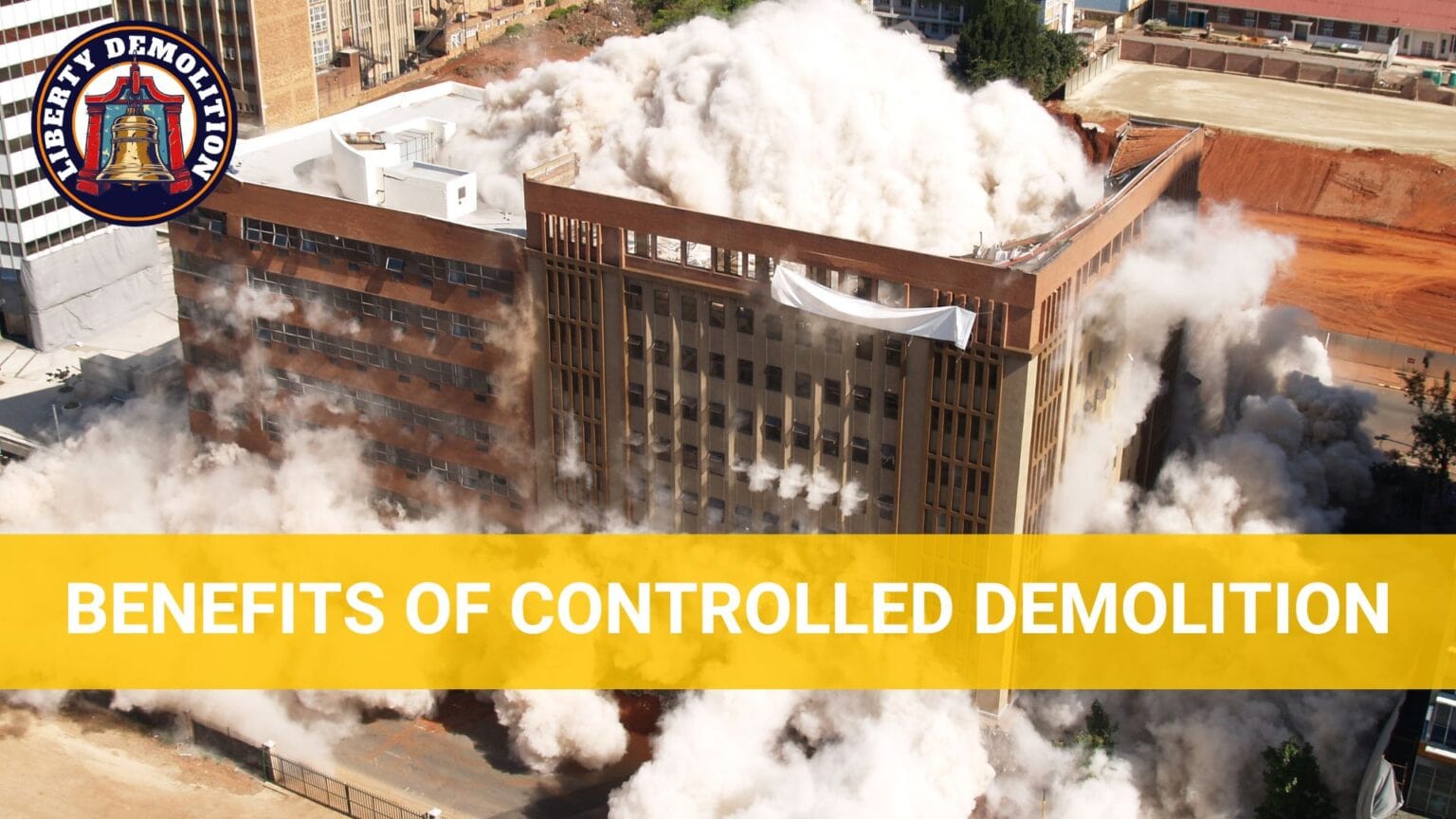 Controlled Demolition Guide 🔍 - Liberty Demolition