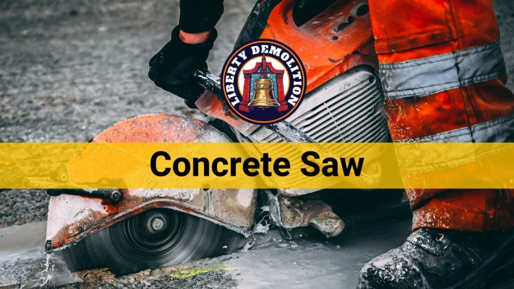 Concrete Saw: Types and Uses 🏗️ - Liberty Demolition