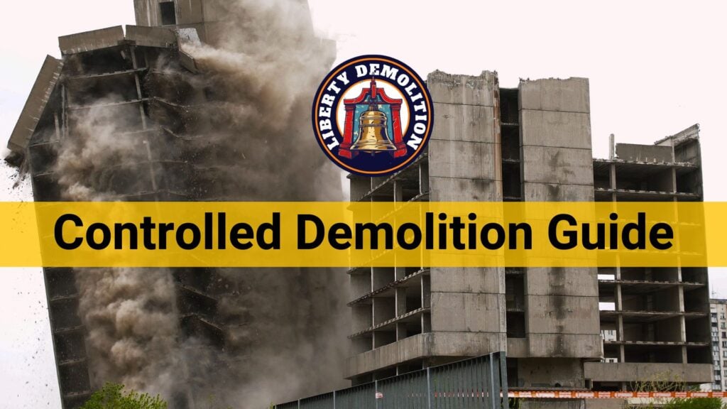 Controlled Demolition Guide 🔍 - Liberty Demolition