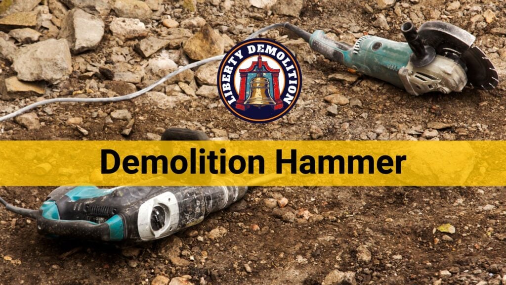Demolition Hammer: Uses and Tips 🏗️ - Liberty Demolition