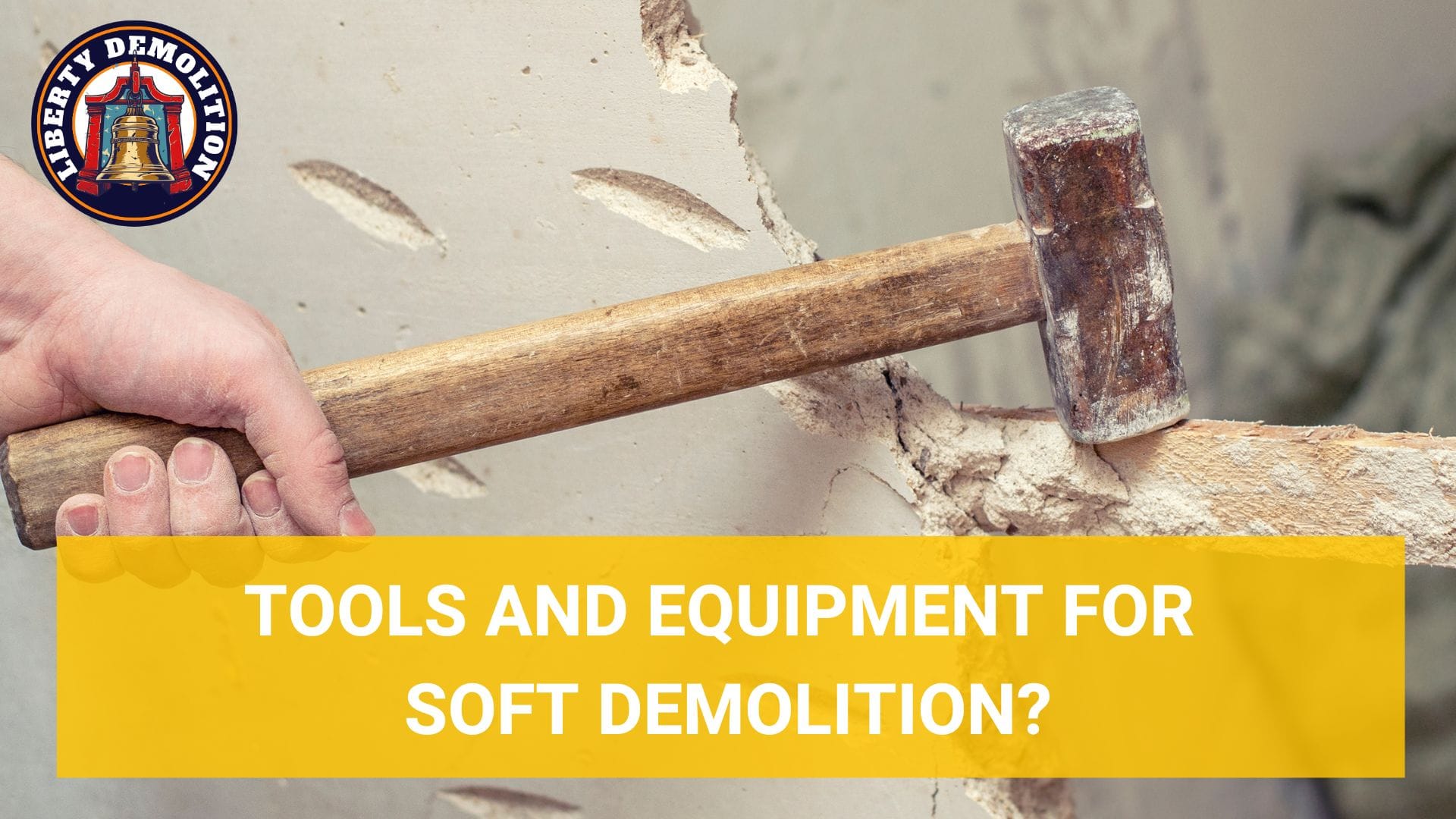 Soft Demolition Guide 🏗️ - Liberty Demolition