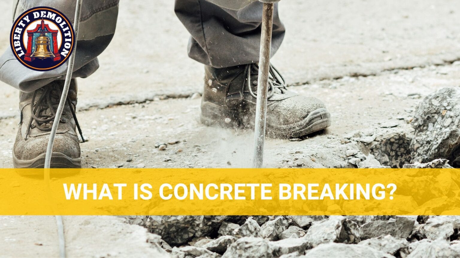 Concrete Breaking Tools: Types & Uses 🏗️ - Liberty Demolition
